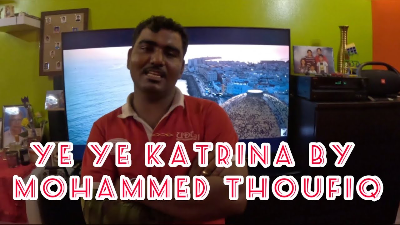 Ye Ye Katrina Konkani Song by Mohammed Thoufiq, Dubai | Ye Ye Katrina ... Ye Ye Katrina Konkani Song by Mohammed Thoufiq, Dubai | Ye Ye Katrina ...