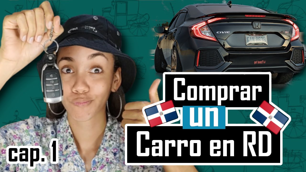 COMO COMPRAR UN CARRO EN LA REPUBLICA DOMINICANA - (cap. 1) - YouTube