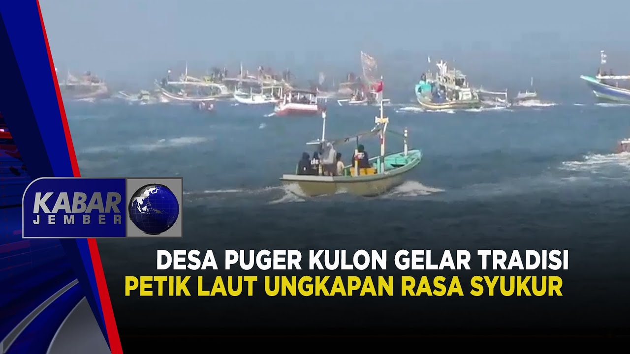 DESA PUGER KULON GELAR TRADISI PETIK LAUT UNGKAPAN RASA SYUKUR | KABAR ...