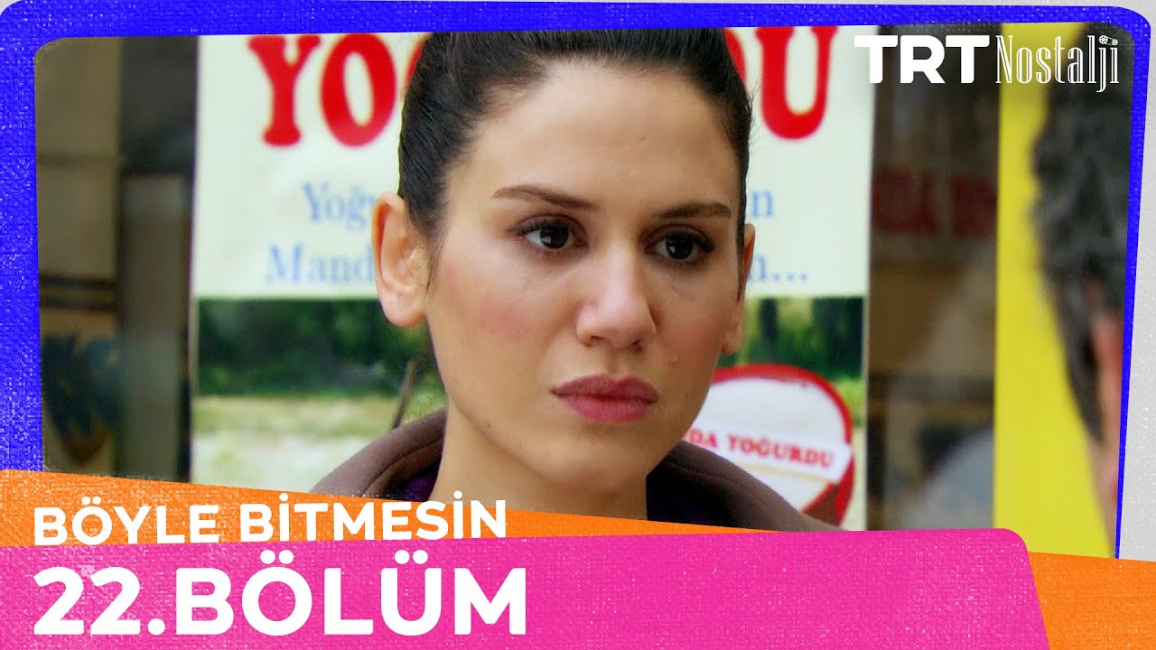 Böyle Bitmesin 22. Bölüm @NostaljiTRT - YouTube