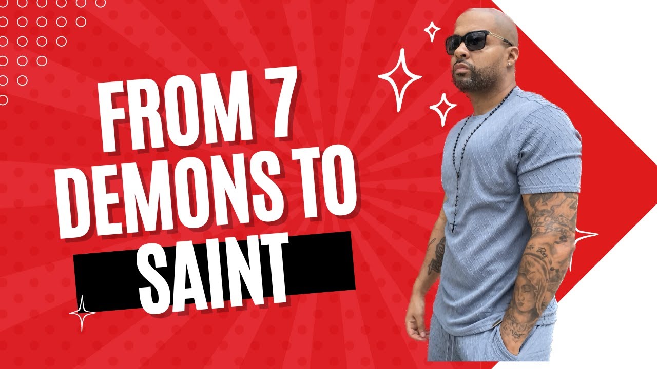 From 7 Demons to Saint - YouTube