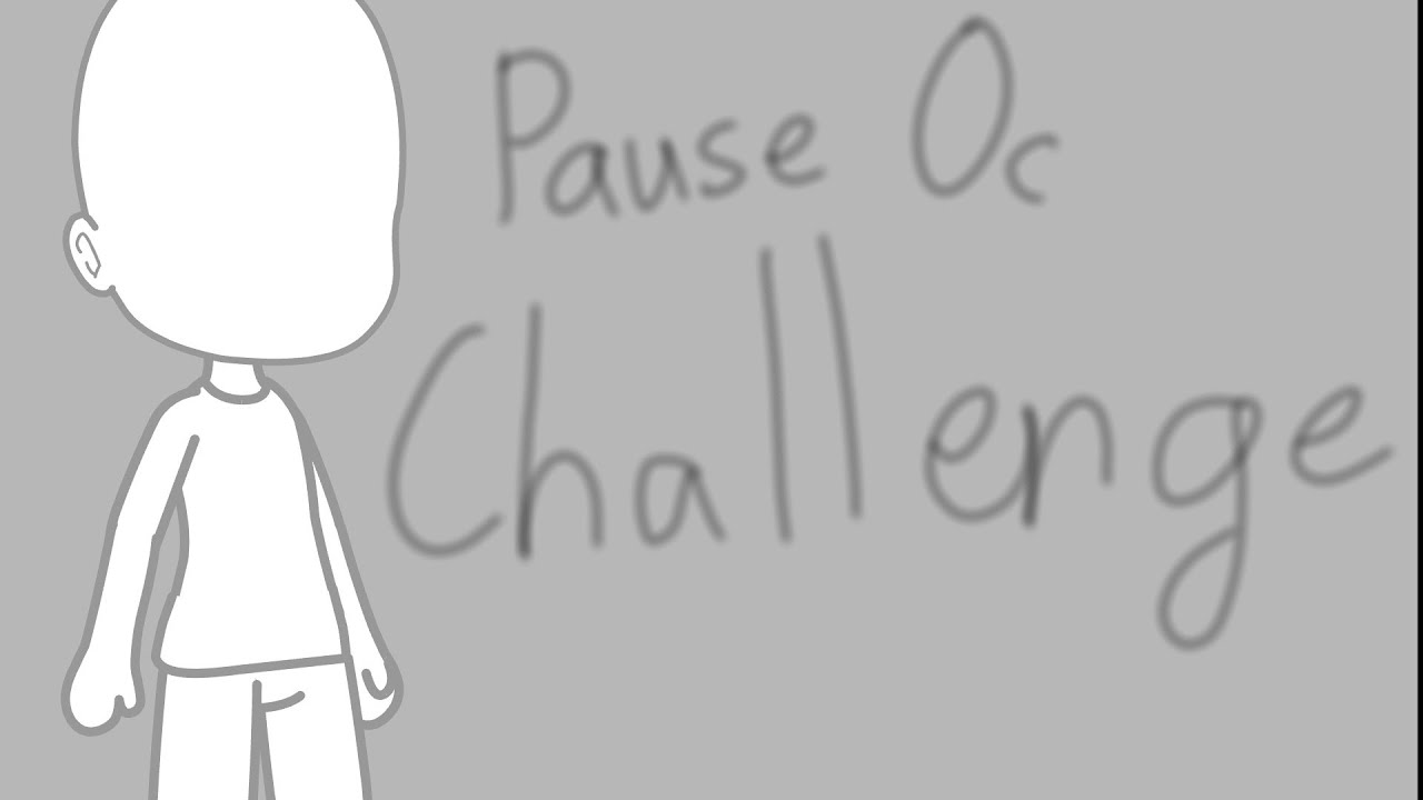 Pause Oc Challenge Youtube