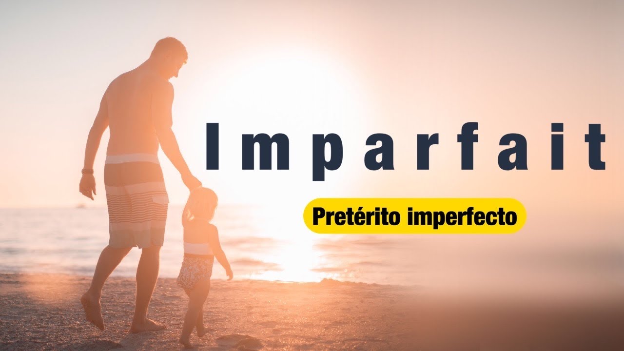 Imparfait / Pretérito imperfecto en francés - YouTube