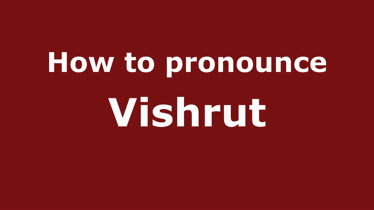 How to Pronounce Vishrut - PronounceNames.com - YouTube
