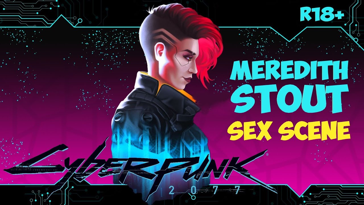Cyberpunk 2077 Meredith Stout Sex Scene Romance R18 Youtube