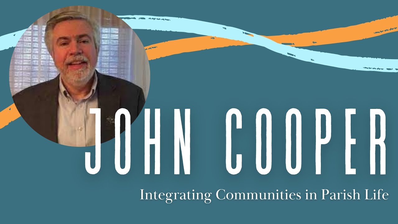 Communion: Integrating Communities in Parish Life (John Cooper) - YouTube