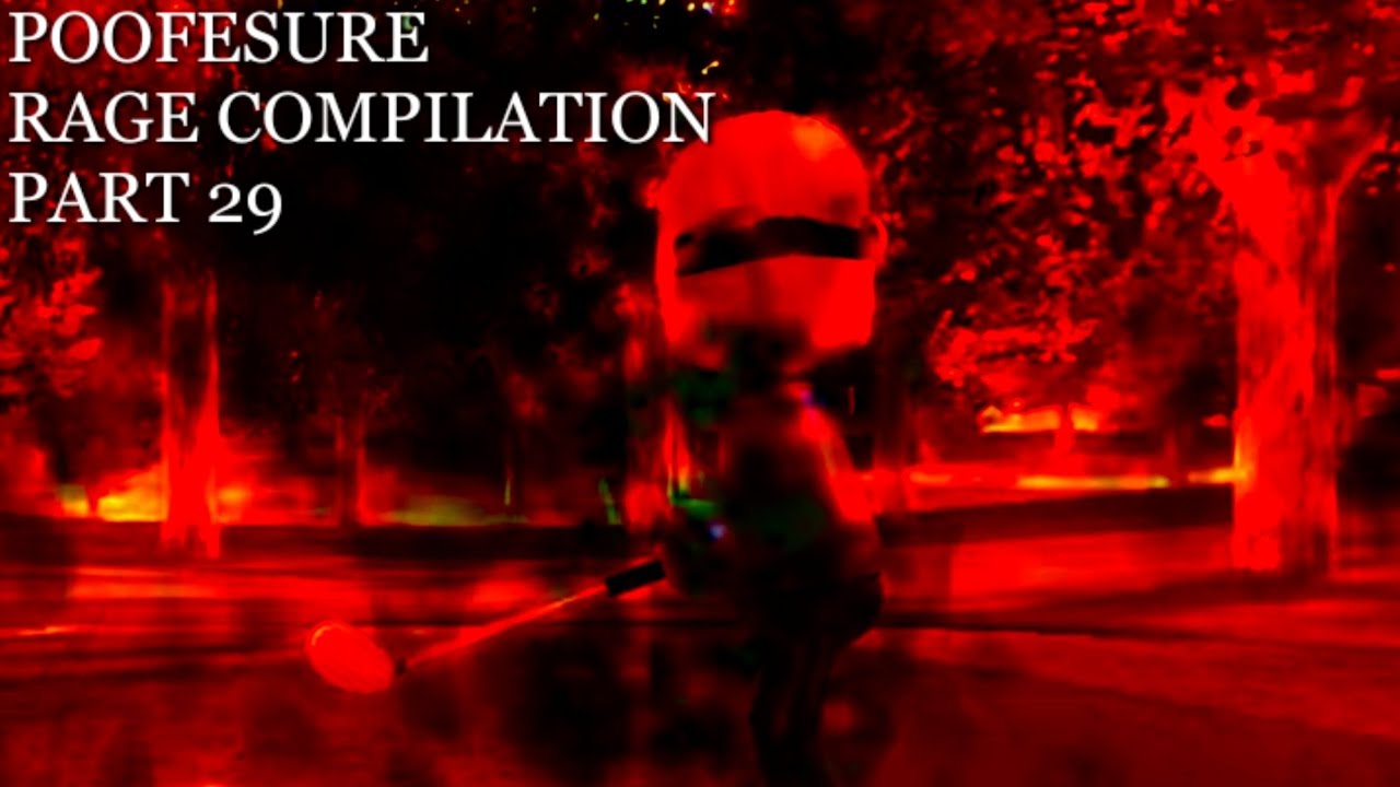 Poofesure Rage Compilation Part 29 - YouTube