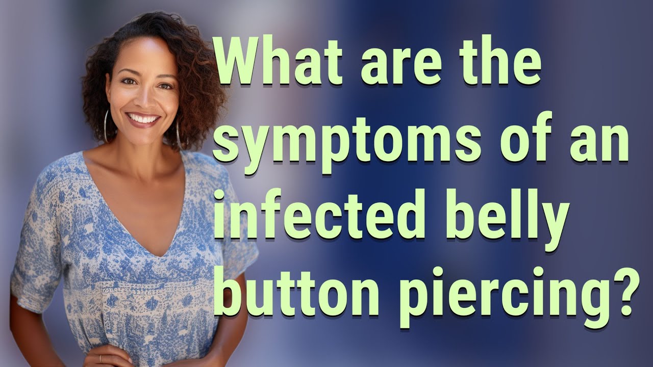 What are the symptoms of an infected belly button piercing? - YouTube