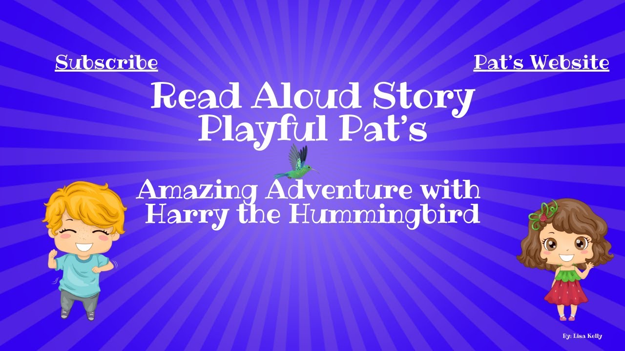 Playful Pat's Amazing Adventure with Harry the Hummingbird Read Along ...