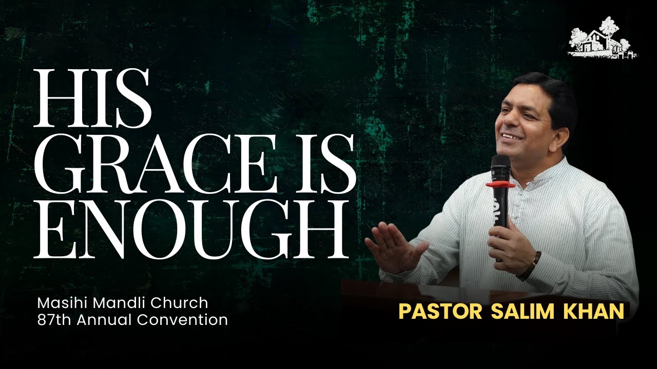 His Grace Is Enough | Pastor Salim Khan | Masihi Mandli Church | 87th ...