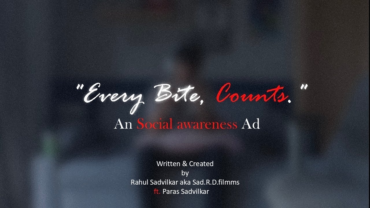 "Every Bite Counts" ll An Social Awareness Ad ll ft. Paras Sadvilkar ll ...