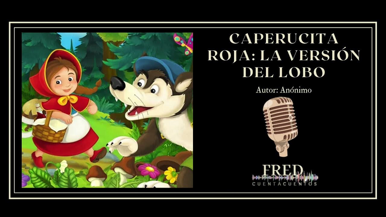 Caperucita Roja: LA VERSIÓN DEL LOBO 🐺 - Audiocuento / Fred ...
