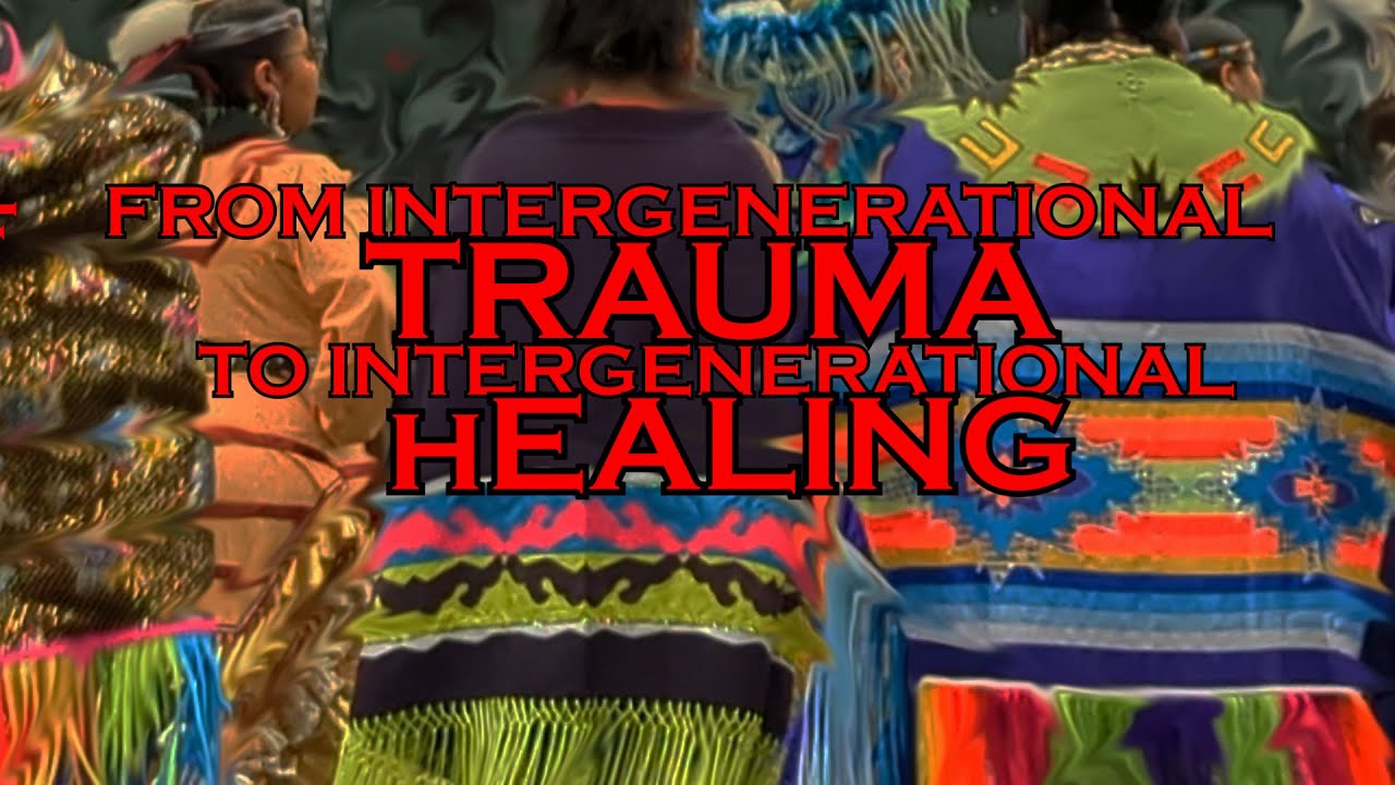 From Intergenerational Trauma To Intergenerational Healing* - YouTube