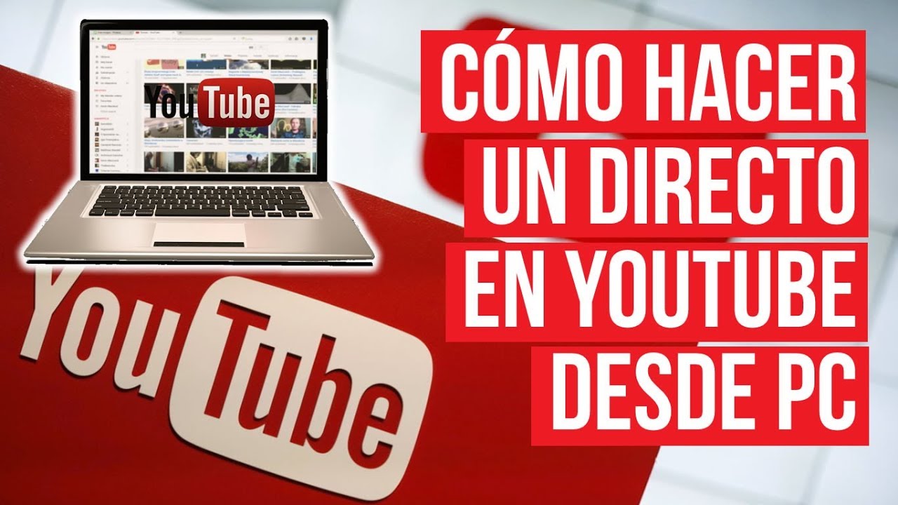 Como Hacer un Directo en Youtube Desde PC | Como Transmitir en VIVO en ...