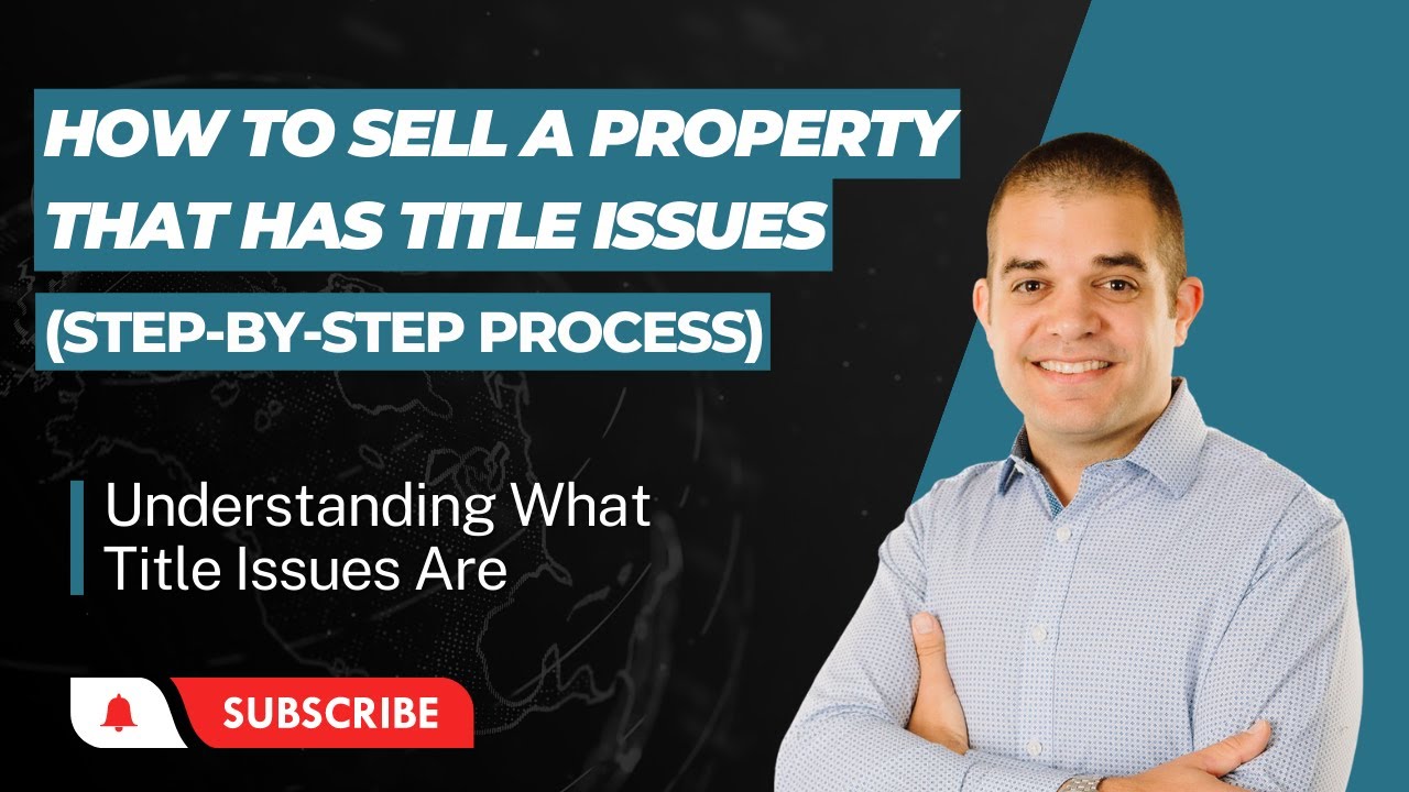 How To Sell A Property That Has Title Issues (Step-By-Step Process ...