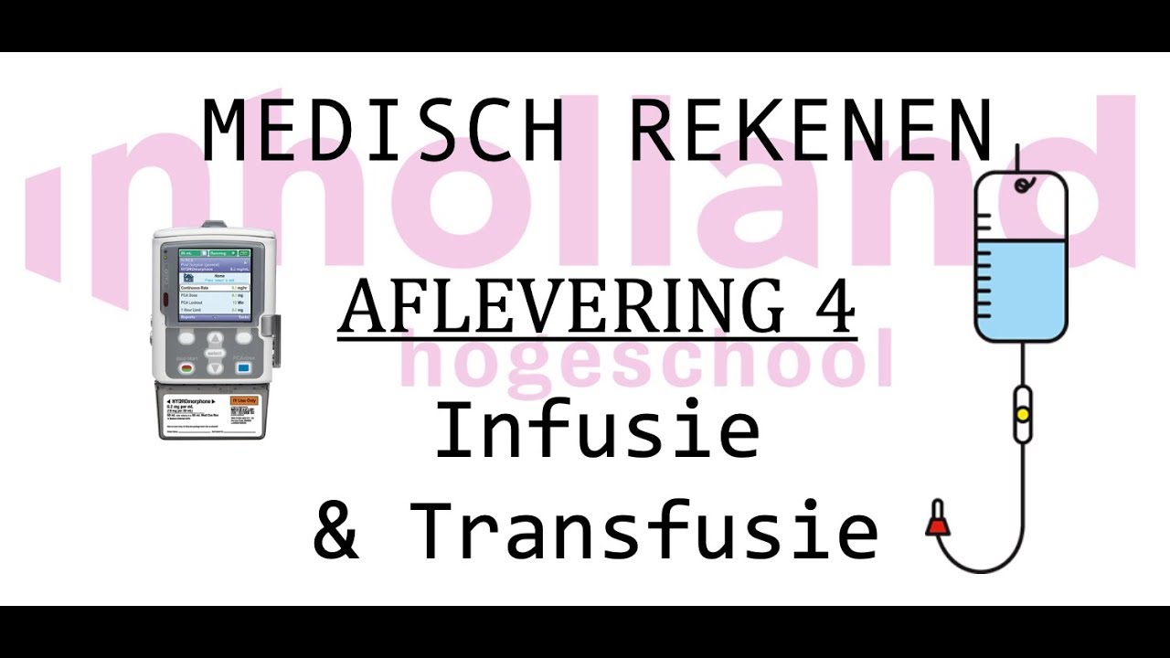 Medisch Rekenen Afl. 4. Infusie en transfusie - Inholland Nursing - YouTube