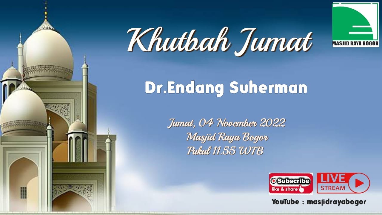 Khutbah Jumat 4 November 2022, Khotib Dr.Endang Suherman - YouTube