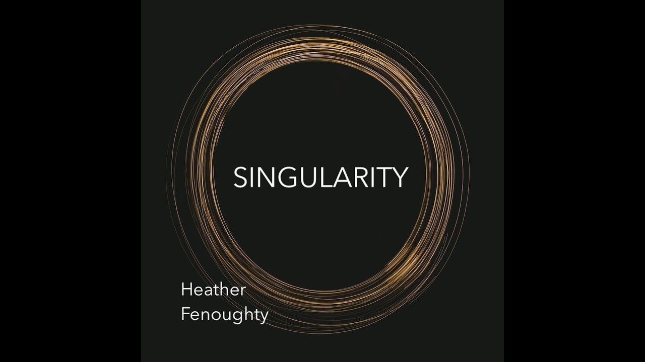 Heather Fenoughty - Singularity [Official Music Video] - YouTube