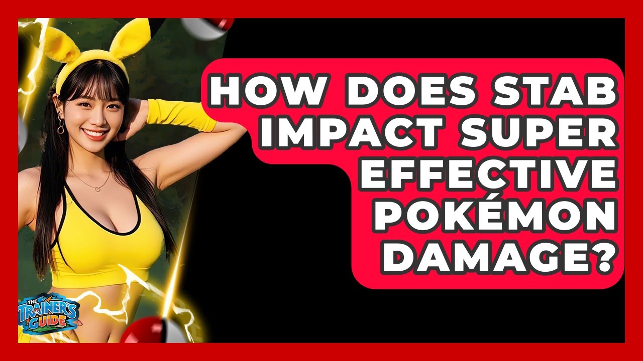 How Does STAB Impact Super Effective Pokémon Damage? - The Trainers ...