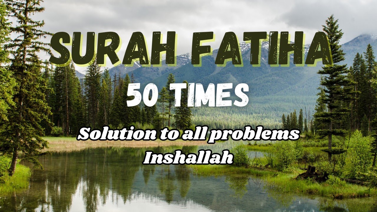 Surah Fatiha| Surah Fatiha - 50 Times | Solution to all problem inshallah | Beautiful Recitation ...