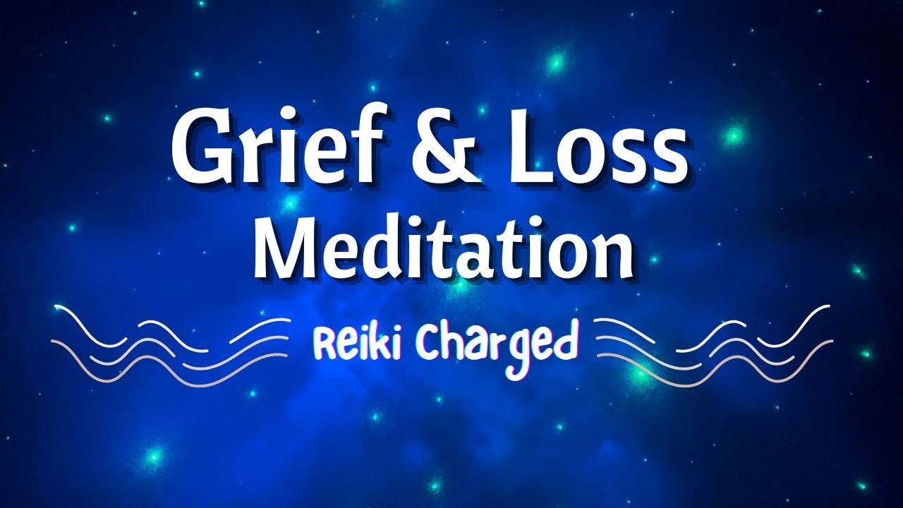 Meditation for Grief and Loss~ Reiki Charged - YouTube
