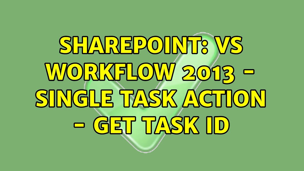 Sharepoint: VS Workflow 2013 - Single Task action - Get Task ID (2 ...