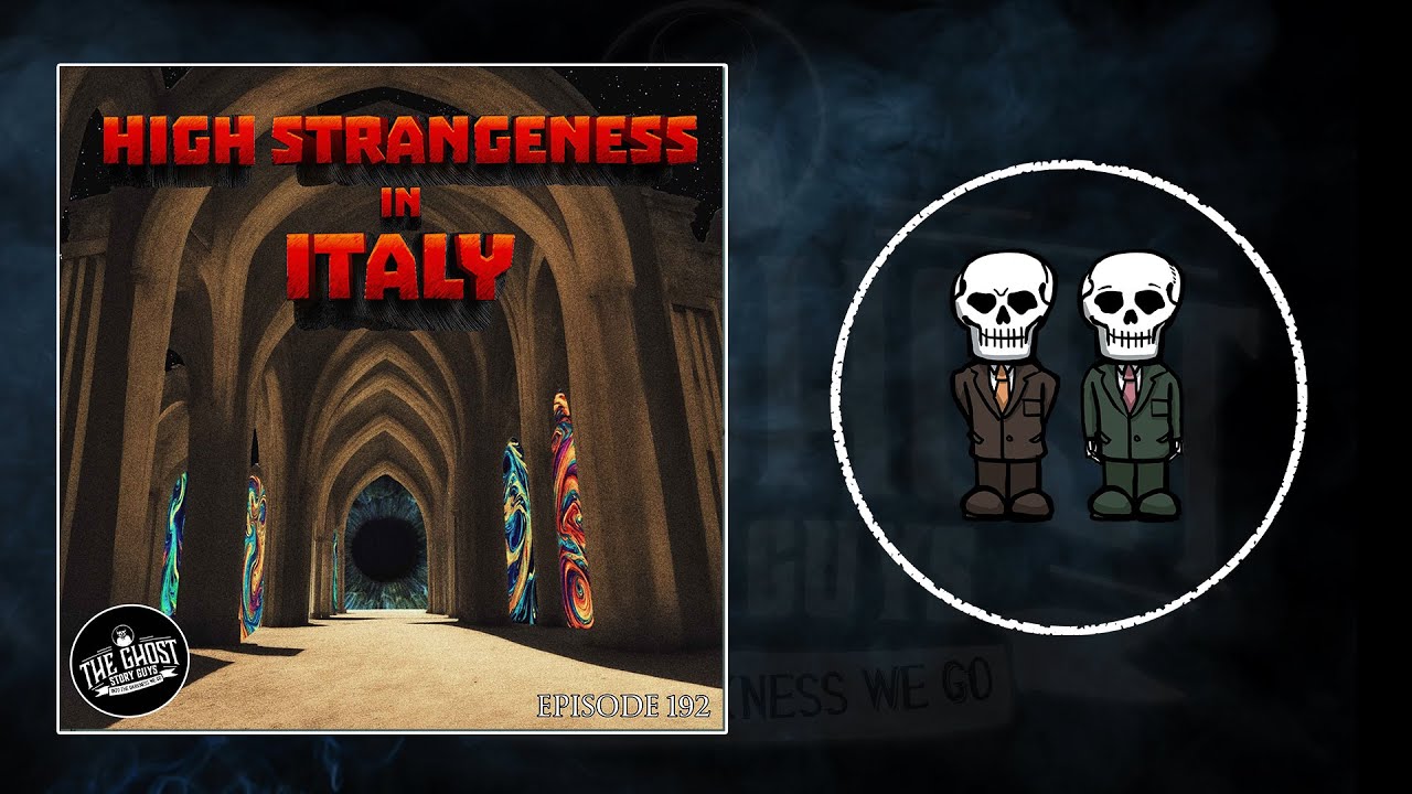 High Strangeness in Italy | The Ghost Story Guys - YouTube