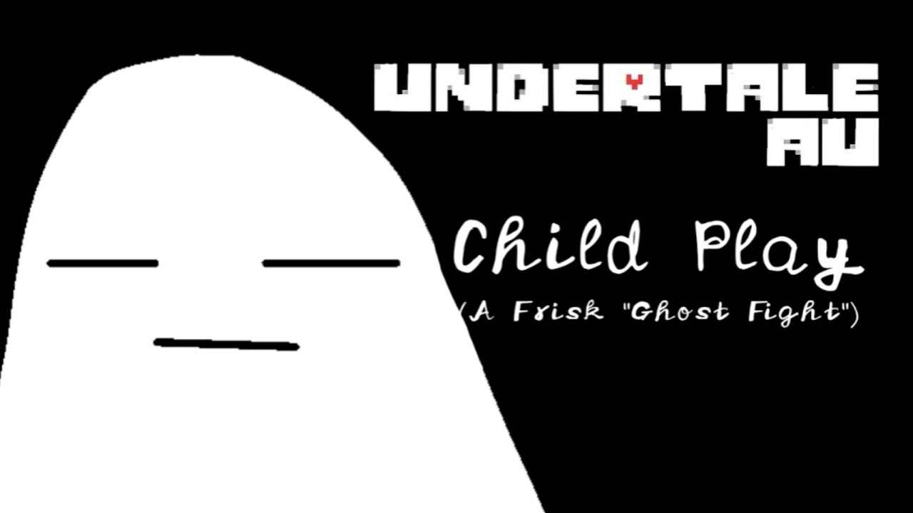 Undertale AU - Child Play (A Frisk "Ghost Fight") - YouTube