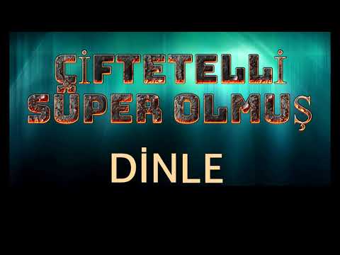 ÇİFTETELLİ SÜPER OLMUŞ DİNLE