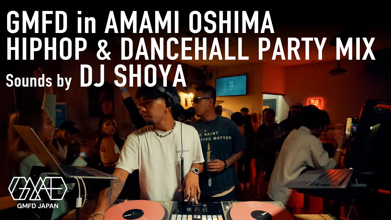 GMFD | HIPHOP & DANCEHALL PARTY MIX | in Amami Oshima SP | Sounds by DJ ...