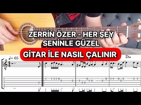 Zerrin Özer - Her Şey Seninle Güzel | Gitar İle Nasıl Çalınır (Kolay Nota + TAB)