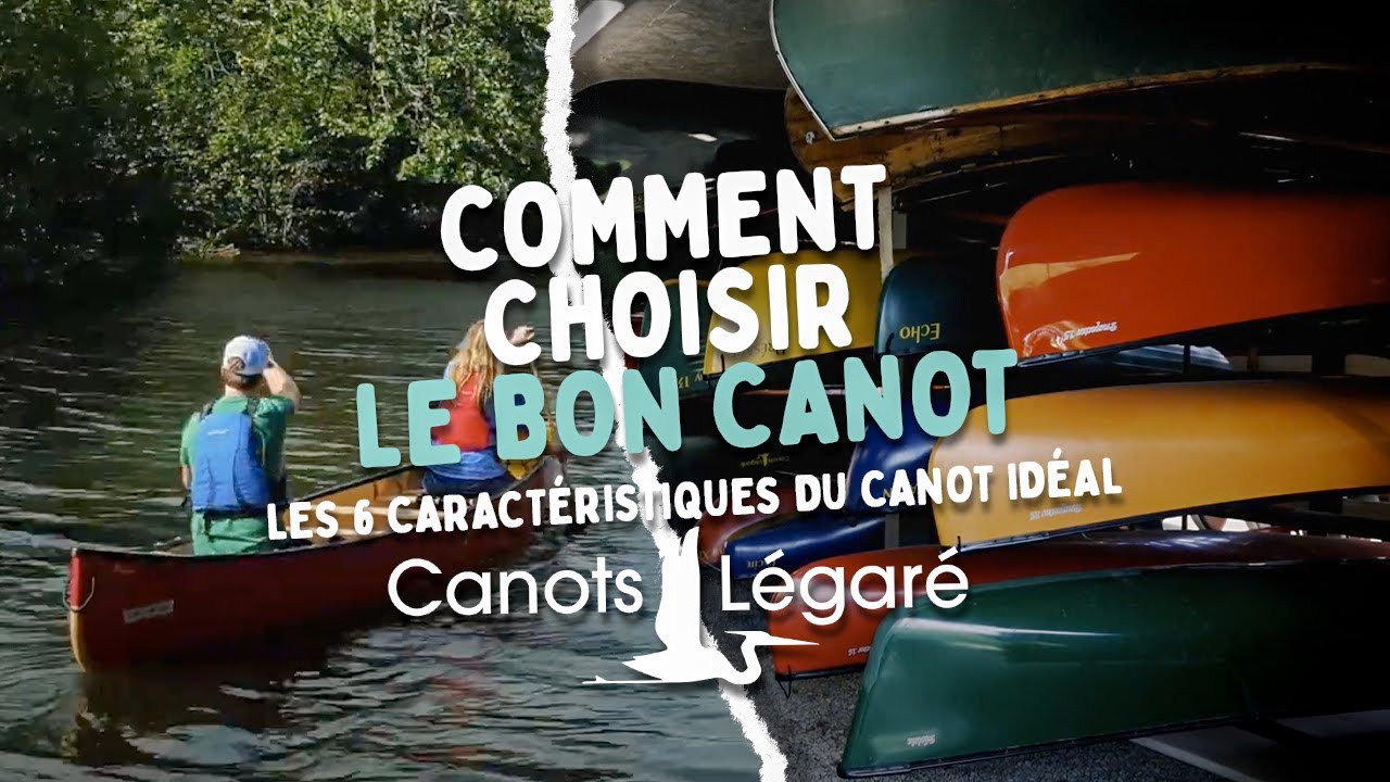 Les 6 caractéristiques du canot idéal - comment choisir le bon canot ...