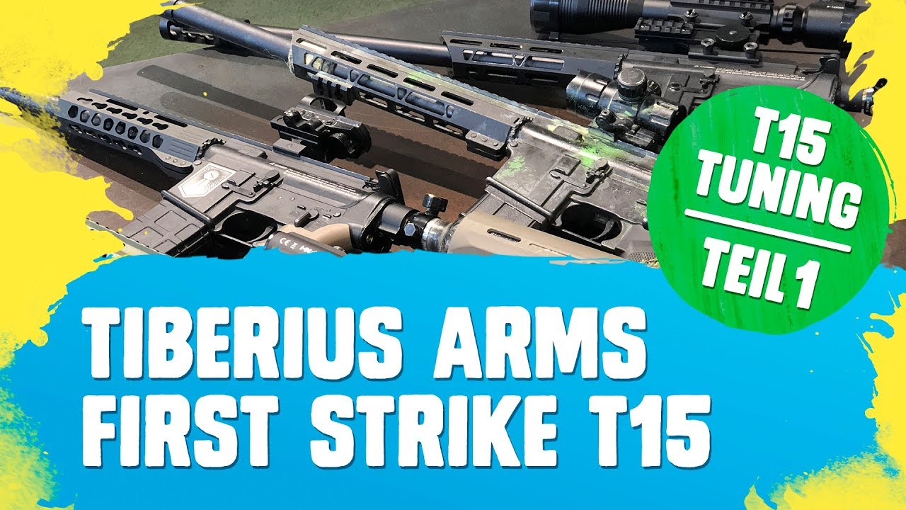Tiberius Arms First Strike T15: Tuning TEIL1 (german) - YouTube