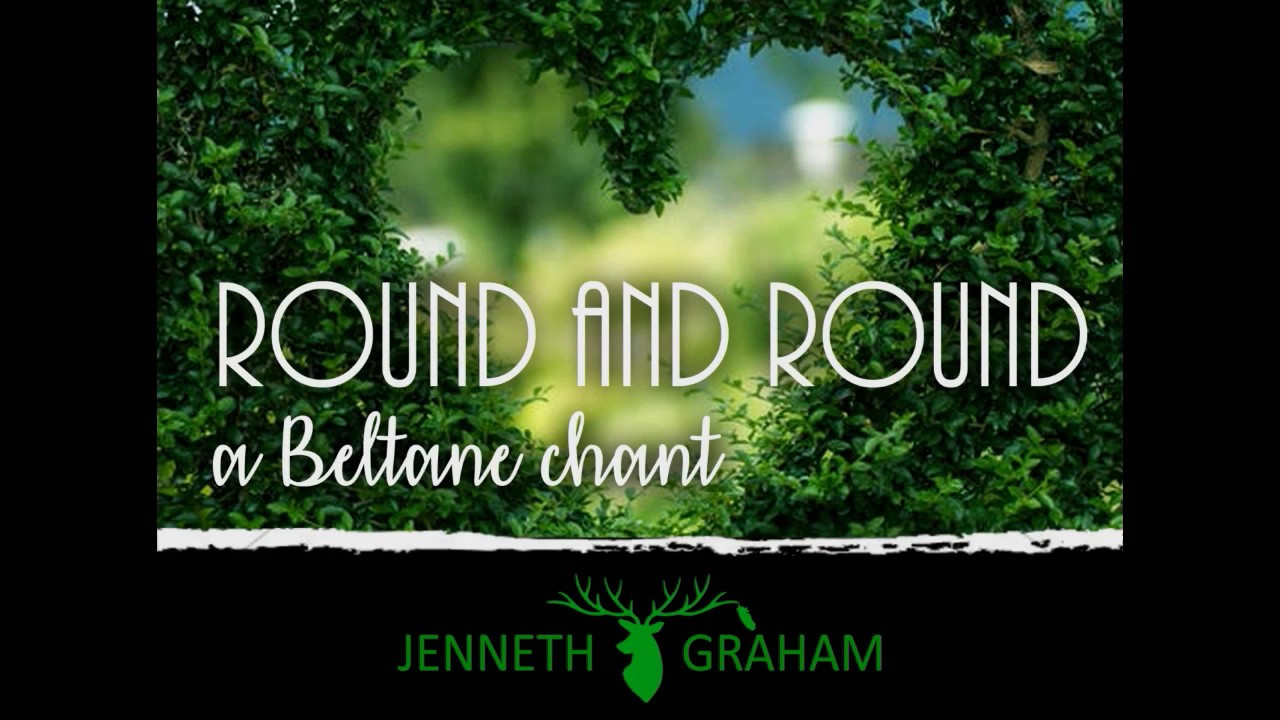 Round and Round - a Beltane chant by Jenneth Graham of WiseCrafting ...