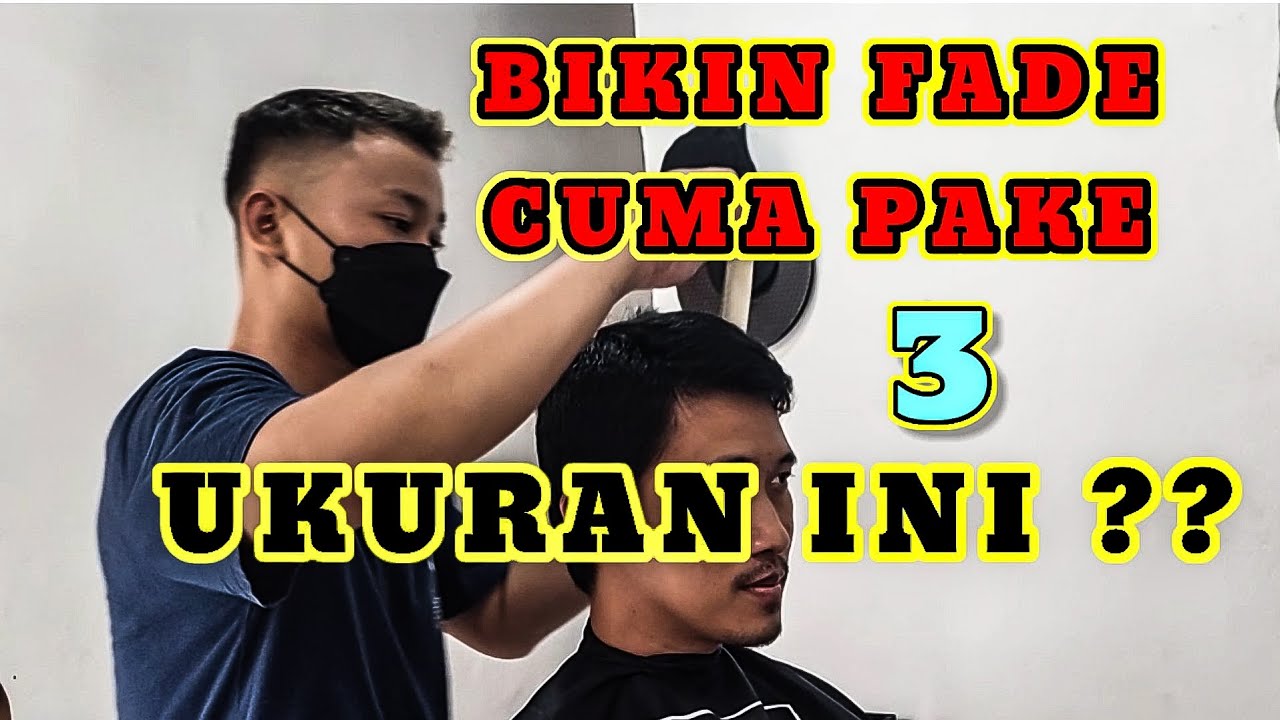 MEN HAIRCUT TUTORIAL | CUKUR RAMBUT FADE CUMA PAKE 3 UKURAN ?? TUTORIAL ...