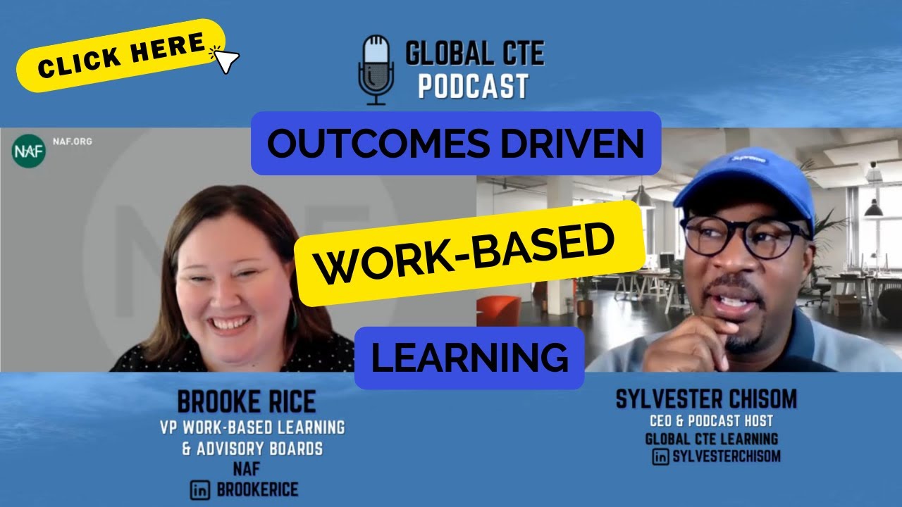 Outcomes Driven Work Based Learning-Global Career Tech Education Podcast Ep.30 w/Brook Rice from ...