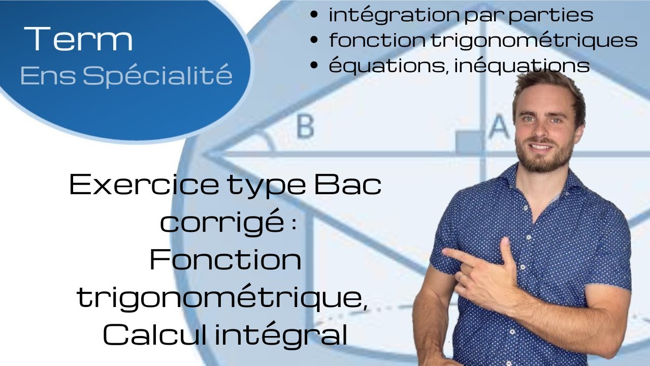 Exercice Type BAC Corrigé - Intégrales et fonctions trigonométriques - cosinus - Sinus - YouTube
