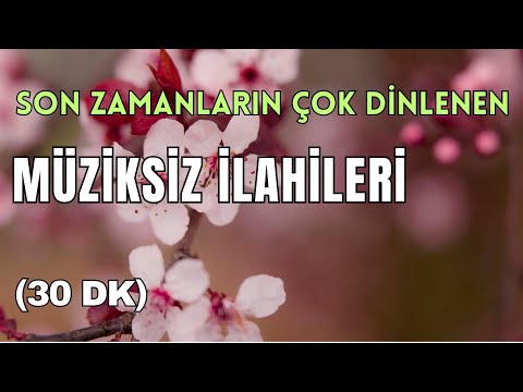 SON ZAMANLARIN SEVİLEN İLAHİLERİ - MÜZİKSİZ İLAHİ DİNLETİSİ 2026