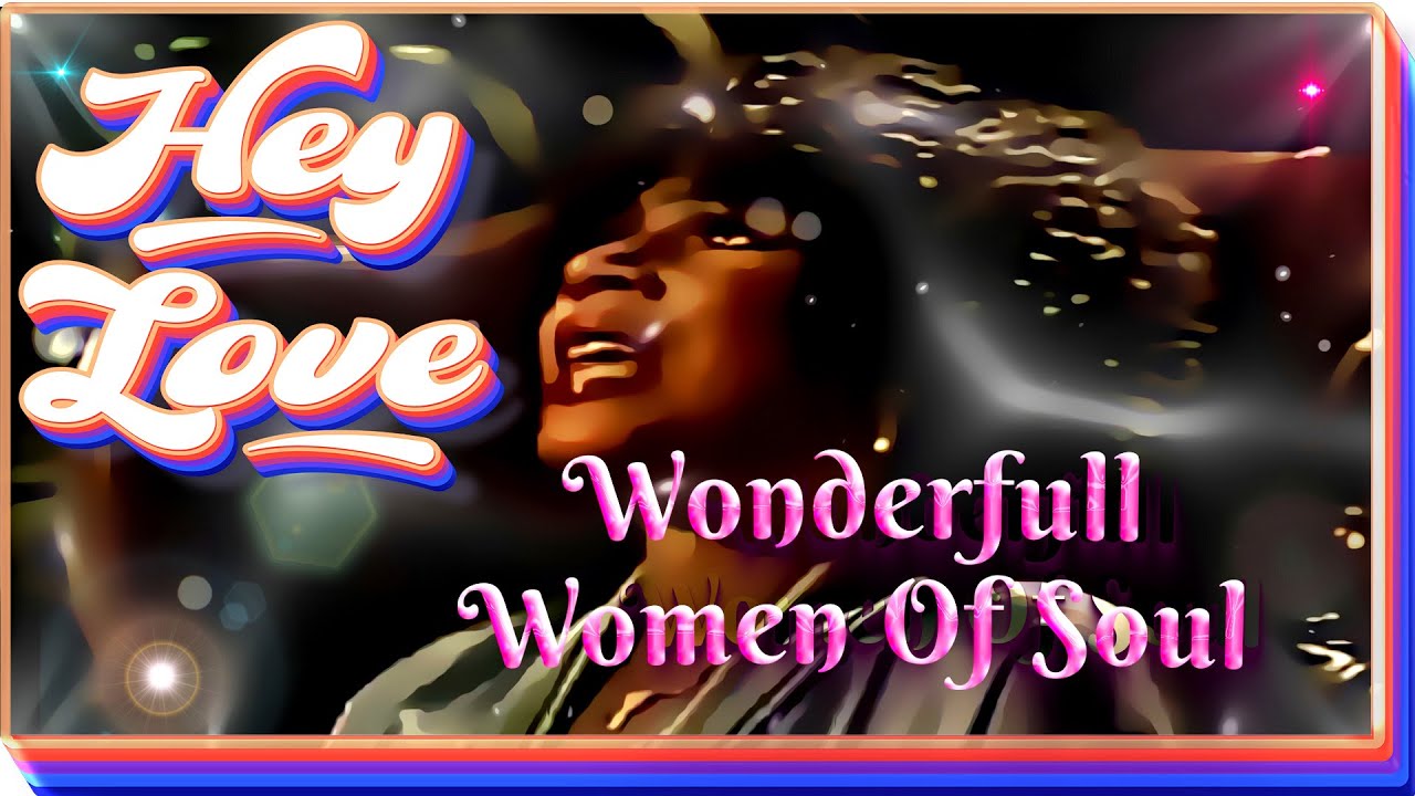 🎶 HEY LOVE | Wonderful Women of Soul | Mixed by DJ B. Reed 🎶 - YouTube