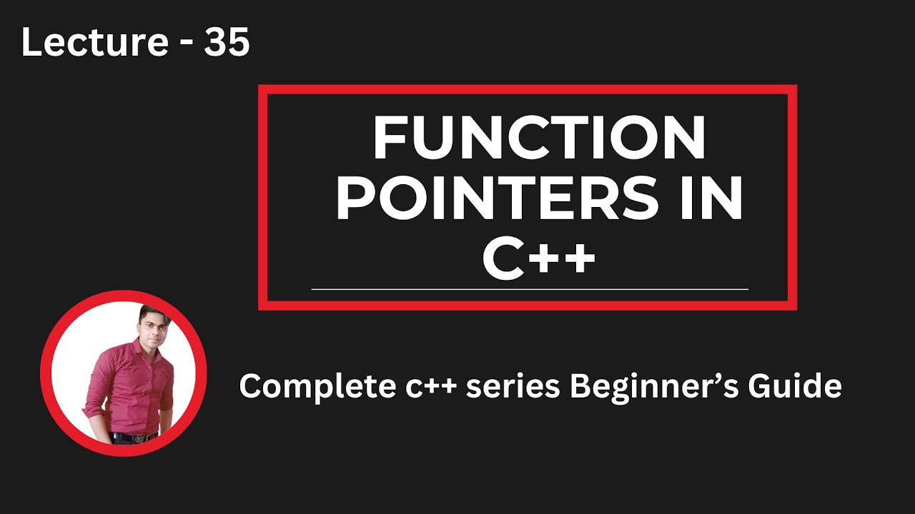 Lecture 35: Function Pointers in C++ | Concept, Syntax, and Real-World Use Cases - YouTube