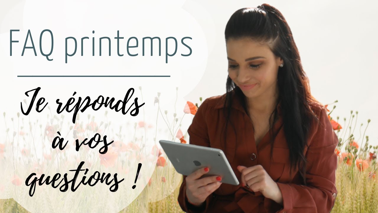 FAQ - Je réponds à vos questions sur le printemps ! - YouTube