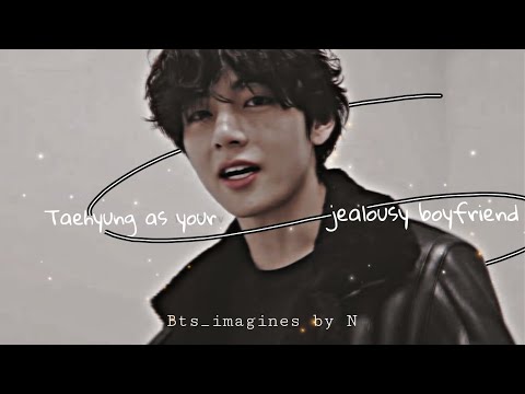 Imagine Kim Taehyung As your Boyfriend