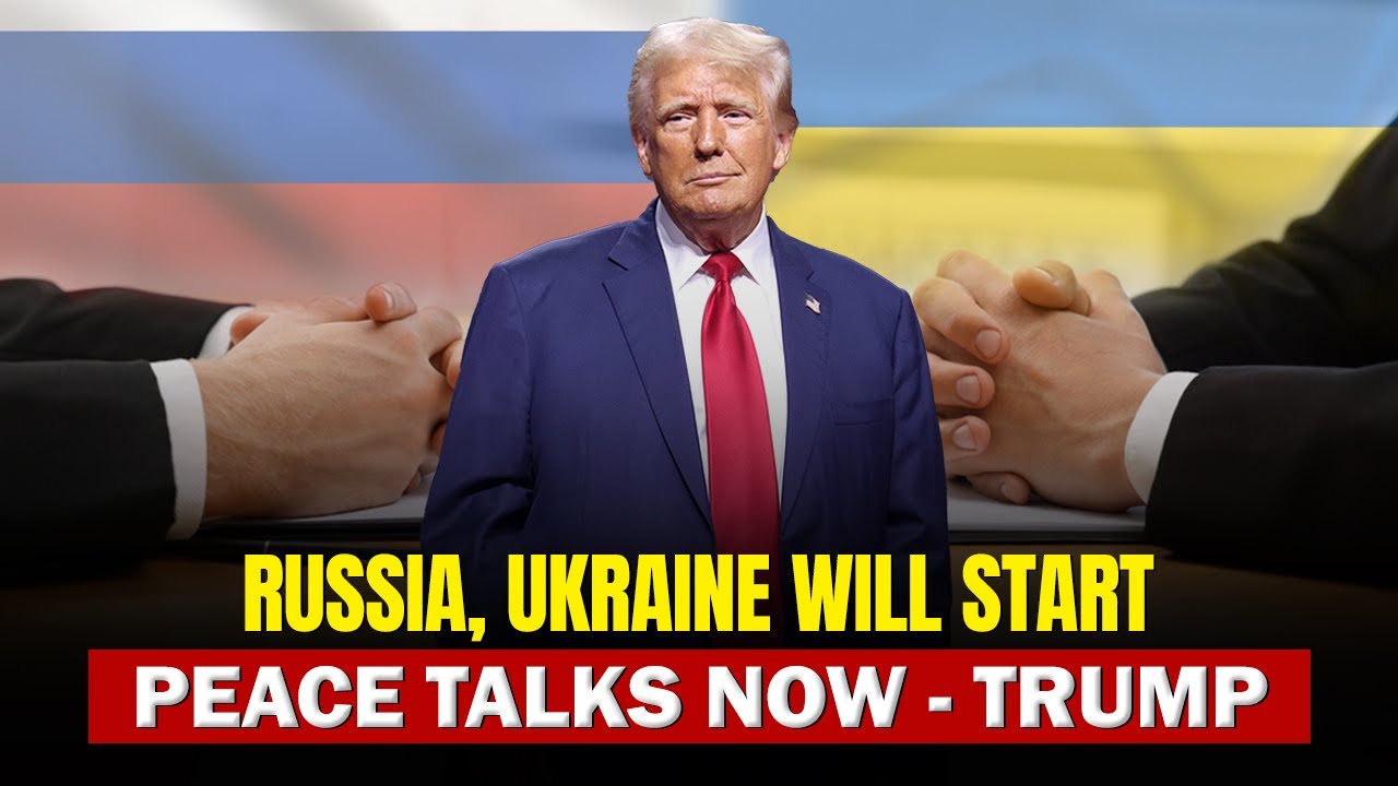 Russia, Ukraine Will Start Peace Talks Now Trump - YouTube