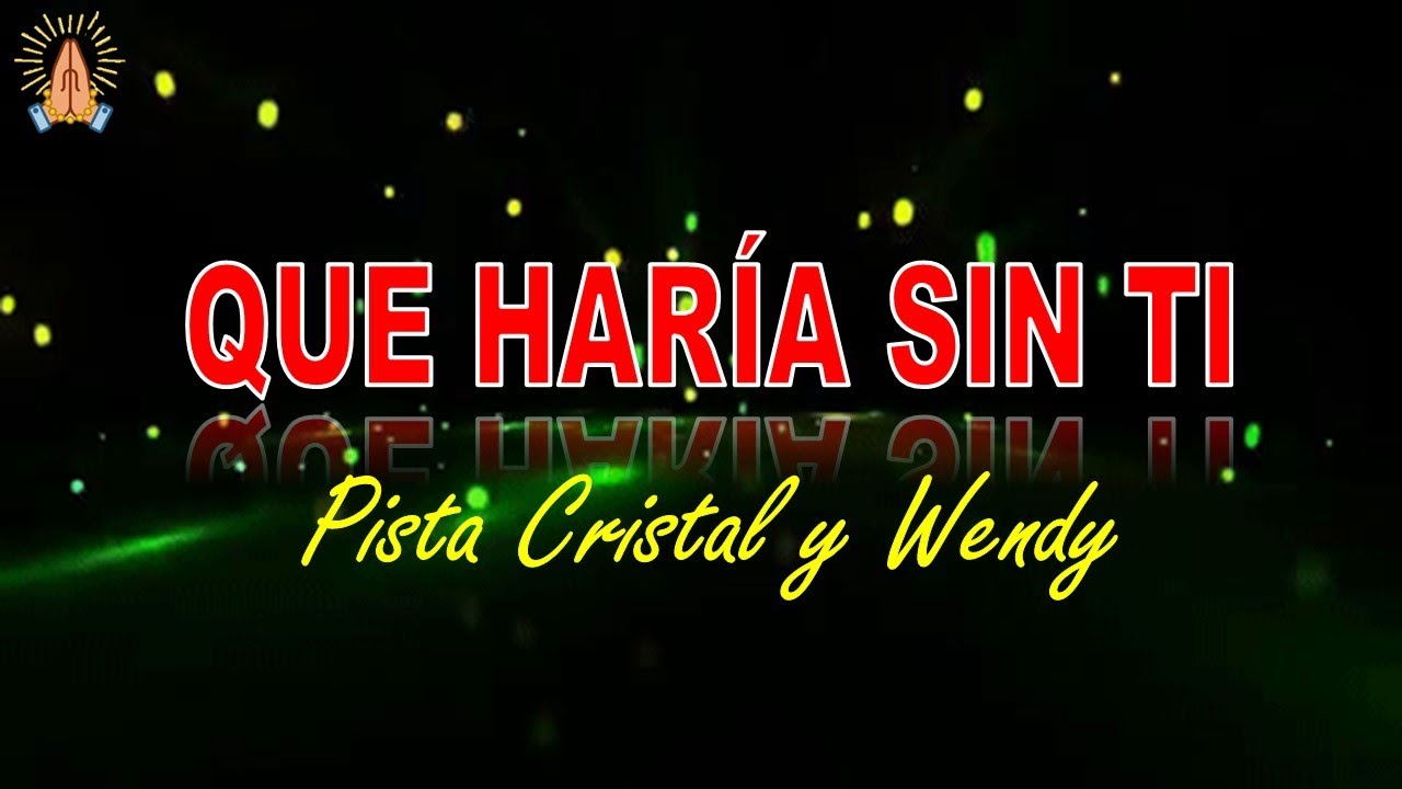 Letra que haría sin ti (pista) Crystal y Wendy - YouTube