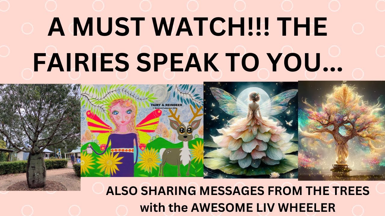 A MUST WATCH!!! THE FAIRIES SPEAK TO YOU PLUS MESSAGES FROM TWO TREES ...