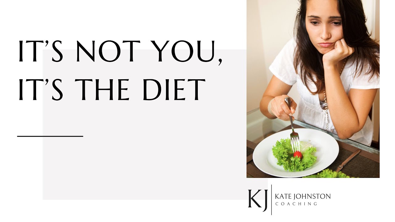 It's Not You, It's the Diet - 3 Reasons Why Diets Fail You - YouTube