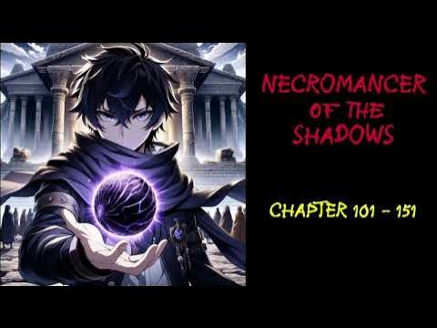 NECROMANCER OF THE SHADOWS CHAPTER 101-151 |AUDIOBOOK| ISEKAI WEBNOVEL - YouTube