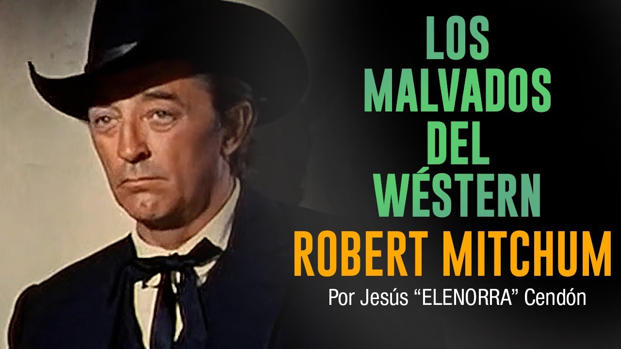 ROBERT MITCHUM (Los malvados del Wéstern) #3 - YouTube