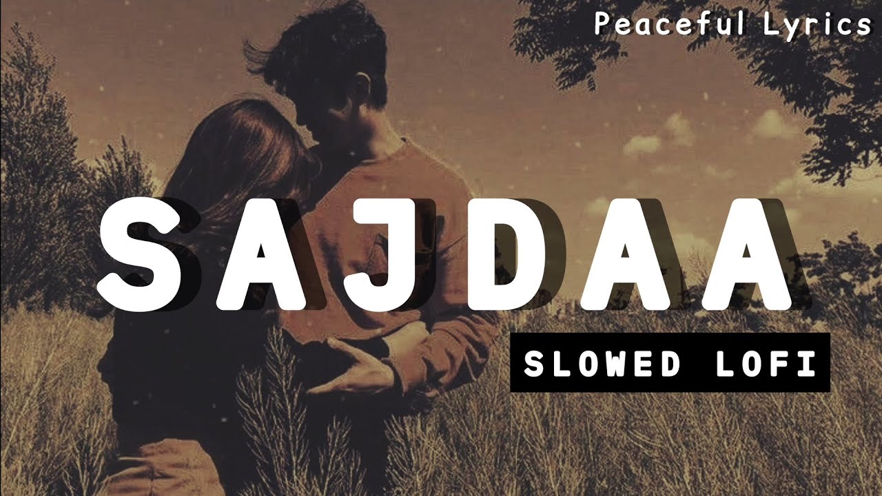 Sajdaa | Sajdaa Tera Sajdaa | Karu Mai Tera Sajda | Sajdaa Slowed ...
