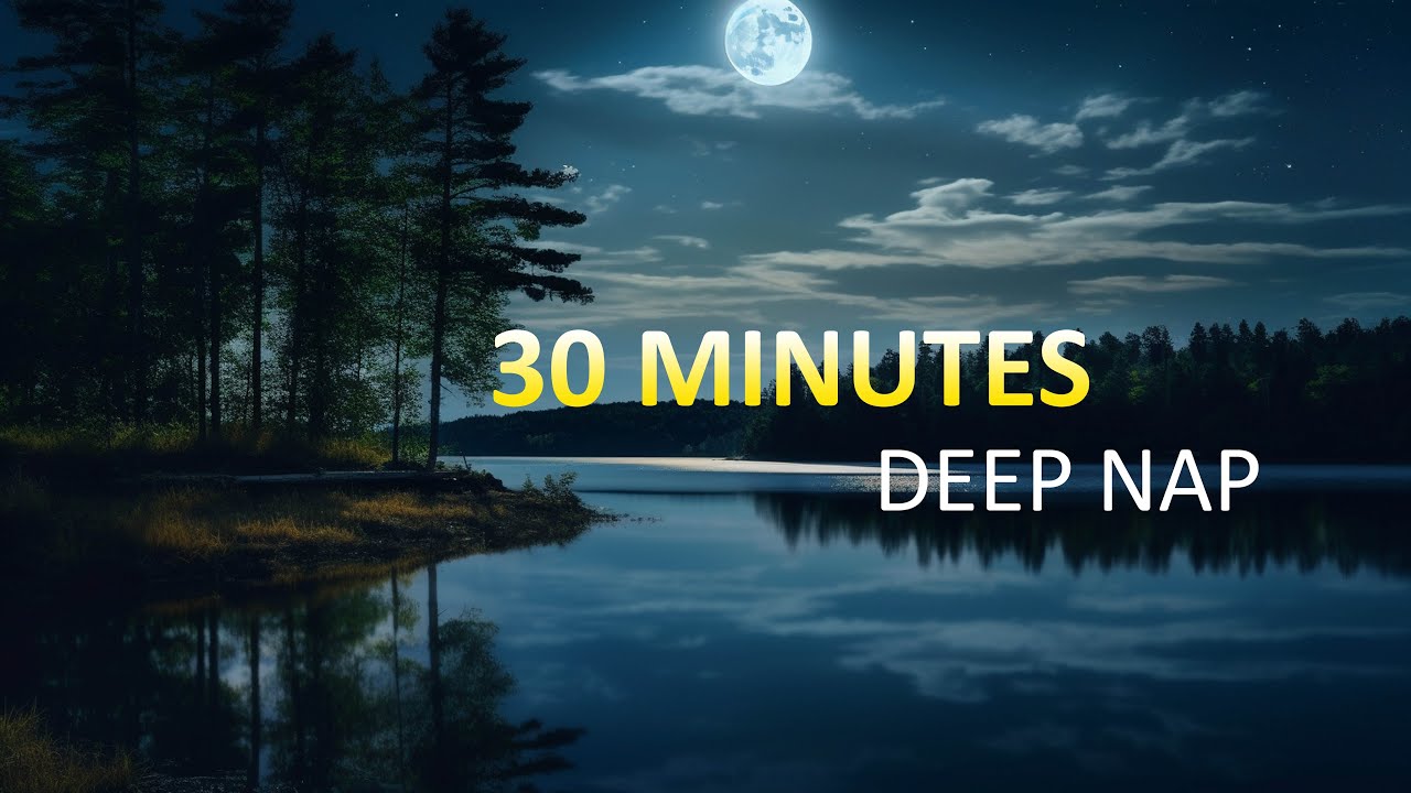 30 Minutes Deep Nap - Improves Memory, Restores Energy - YouTube